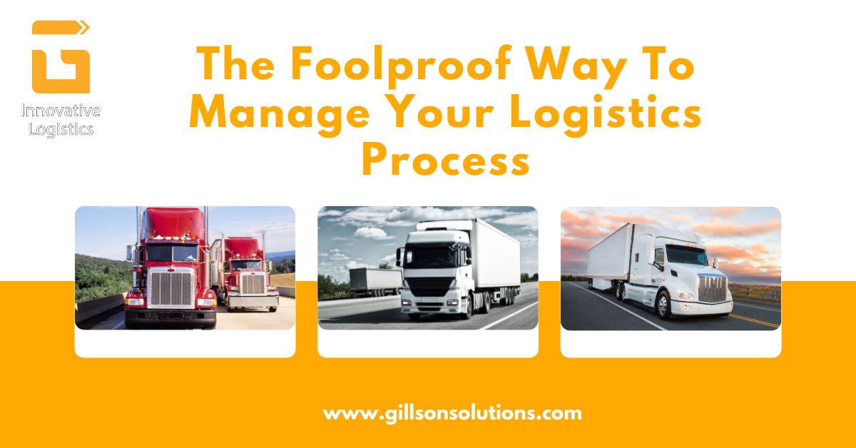 The Foolproof Way To Manage Your Logistics Process - Gilson Solutions