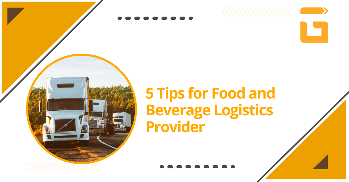 5 Tips for Food and Beverage Logistics Provider - Gilson Solutions
